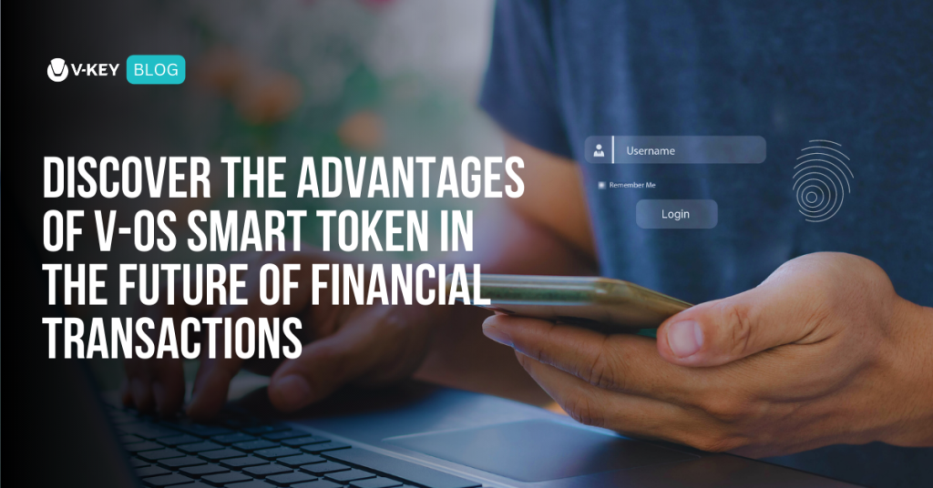 Safeguarding Financial Transactions with Smart Tokens - V-Key Solutions